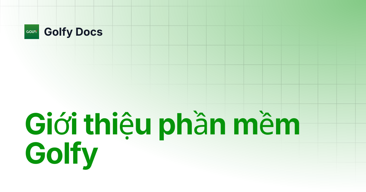 Giới thiệu phần mềm Golfy | Golfy Docs